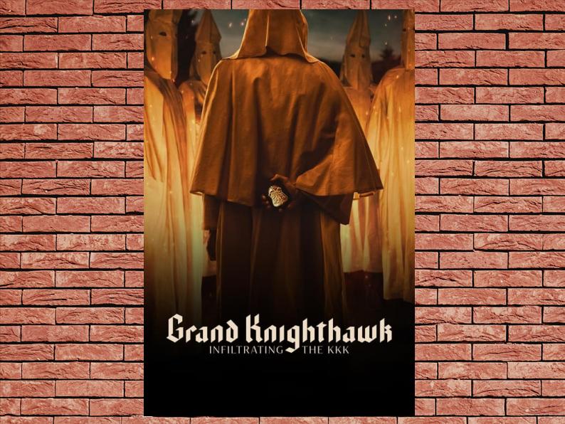 -Grand Knighthawk: Infiltrating The KKK (2023)-The Original Movie ...