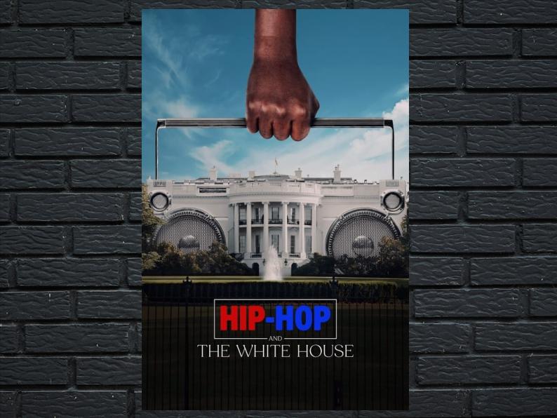 -Hip-Hop and the White House (2024)-The Original Movie ...