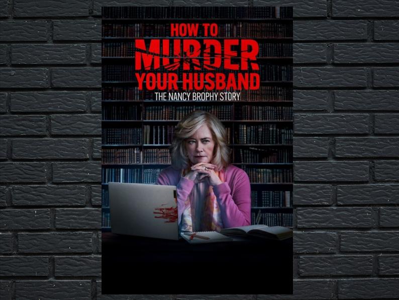 -How to Murder Your Husband: The Nancy Brophy Story (2021)-The Original ...