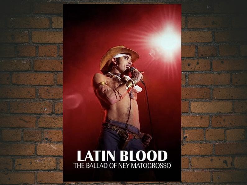 -Latin Blood ? The Ballad of Ney Matogrosso (2025)-The Original Movie ...