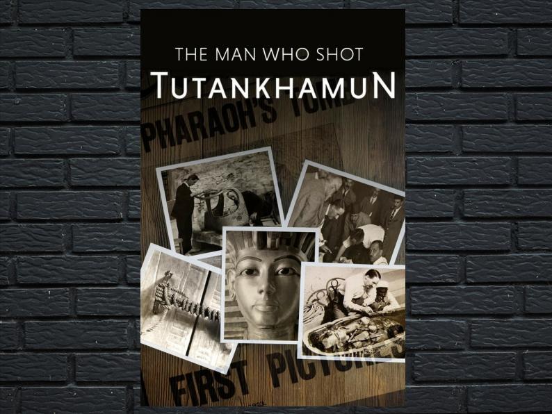 -The Man Who Shot Tutankhamun (2017)-The Original Movie ...