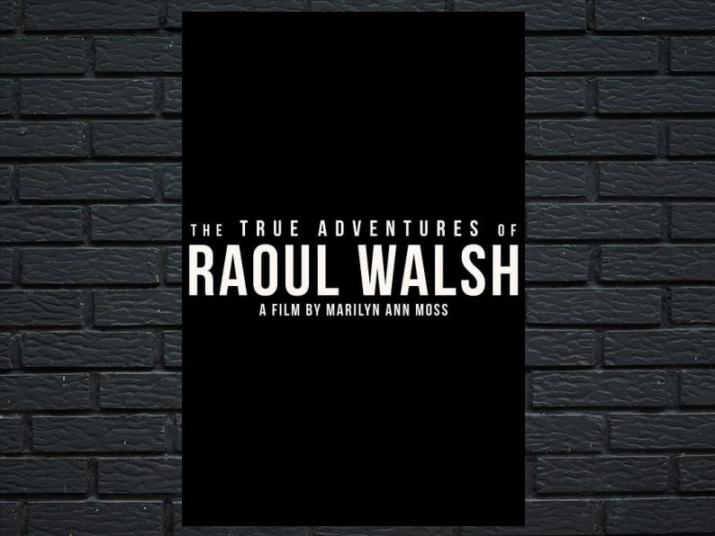 -The True Adventures of Raoul Walsh (2014)-The Original Movie ...