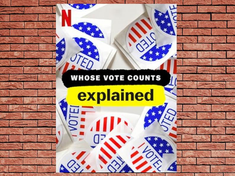 -Whose Vote Counts, Explained (2020)-The Complete Series ...